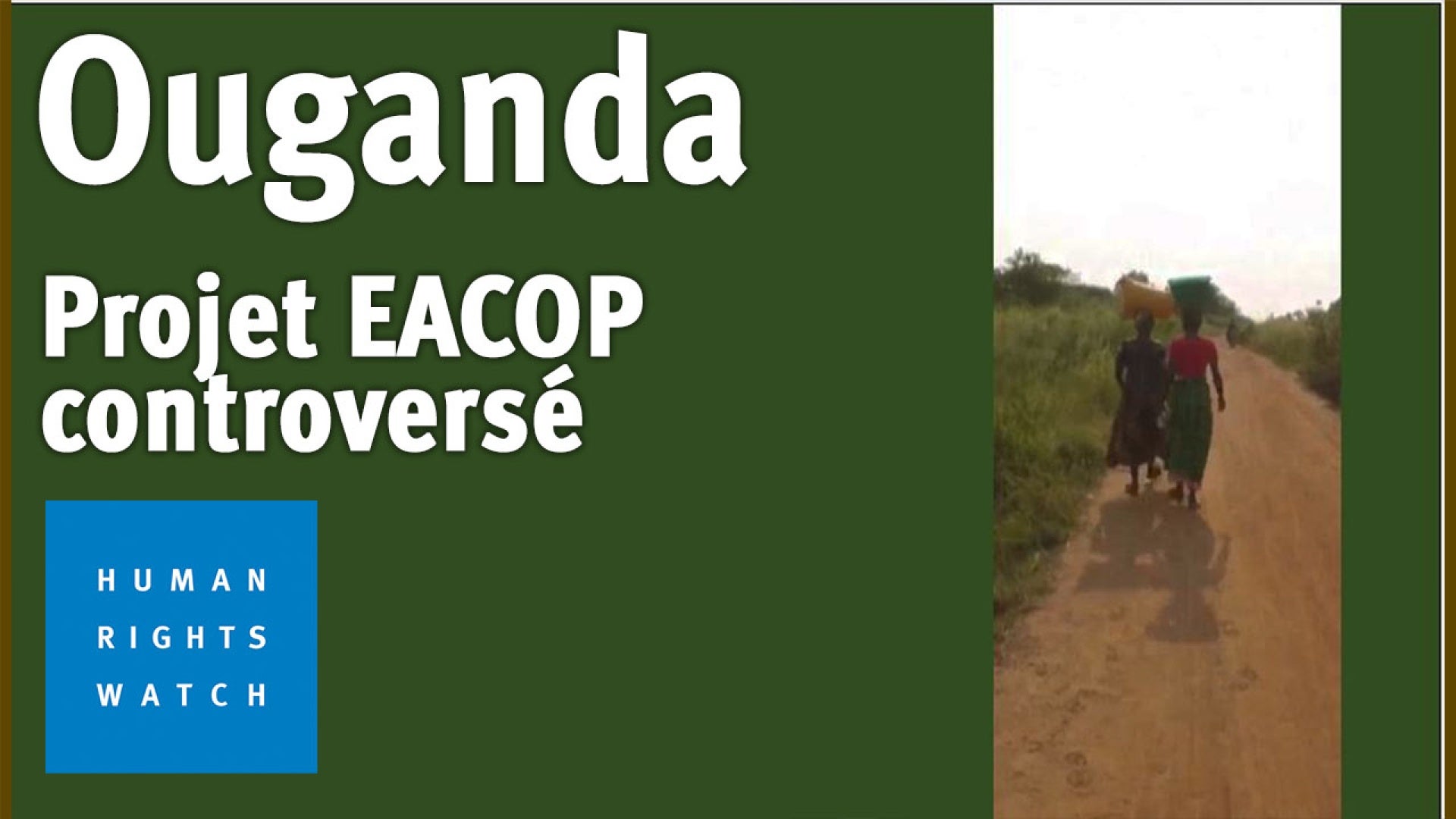 Ouganda : Le projet d'oléoduc appauvrit des milliers de personnes ...