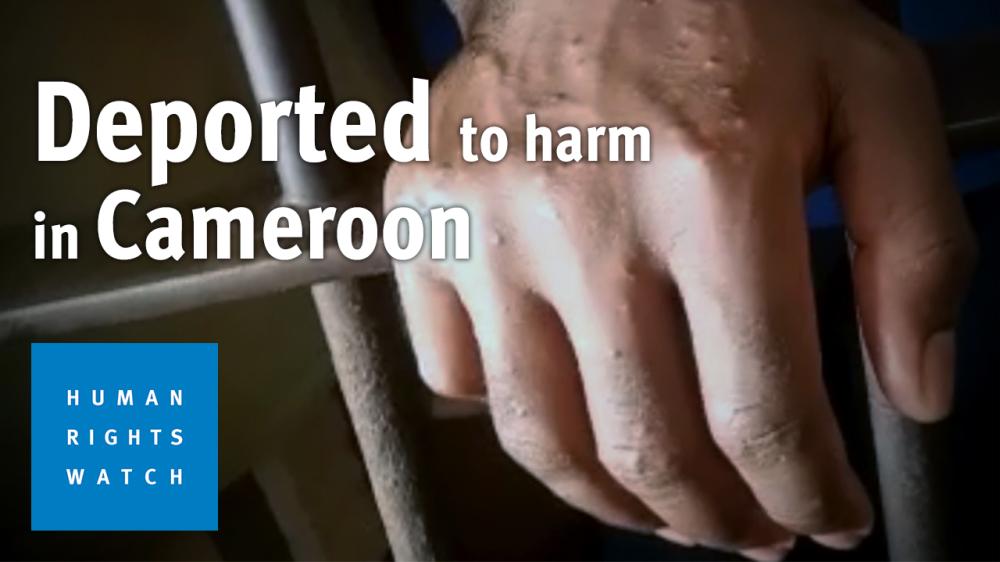 US: Deported Cameroonian Asylum Seekers Suffer Serious Harm | Human ...