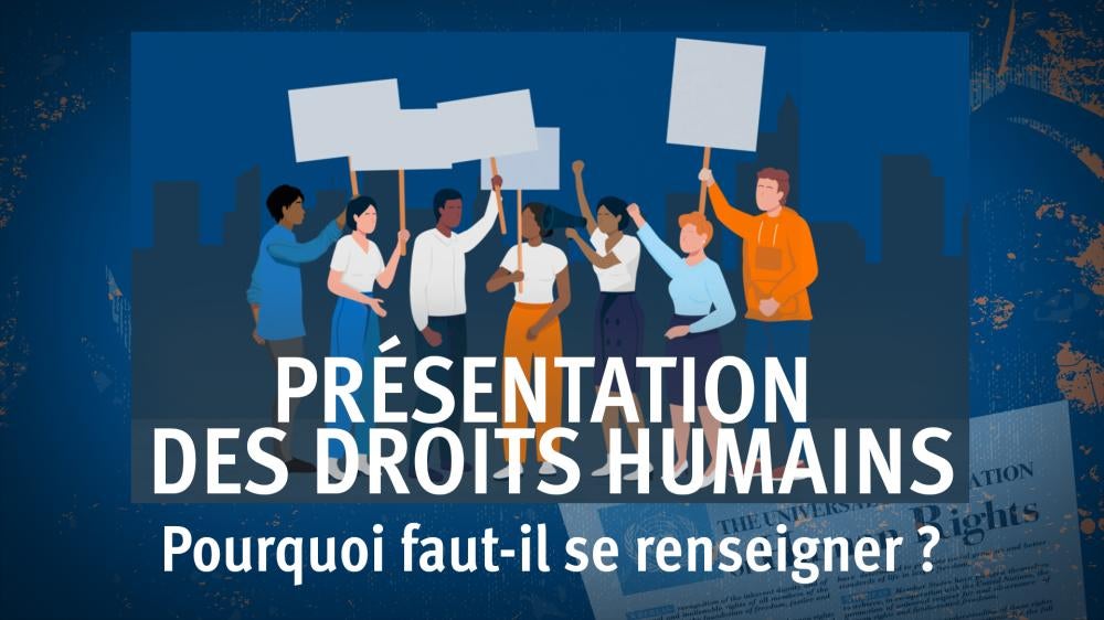Présentation des droits humains (10) : Pourquoi faut-il se renseigner ...