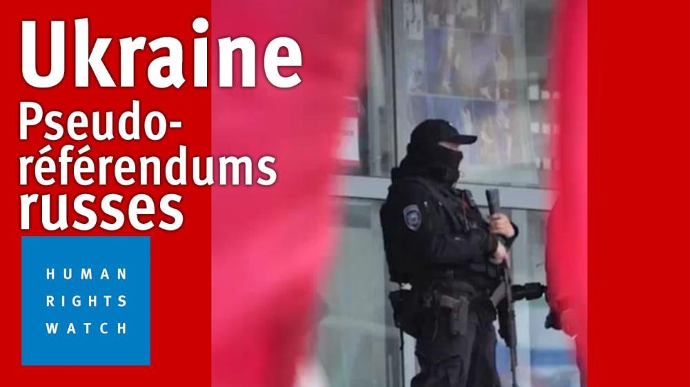 Ukraine : Pseudo-référendums russes | Human Rights Watch