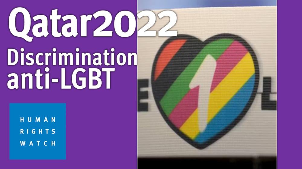 Qatar2022 : Discrimination anti-LGBT | Human Rights Watch