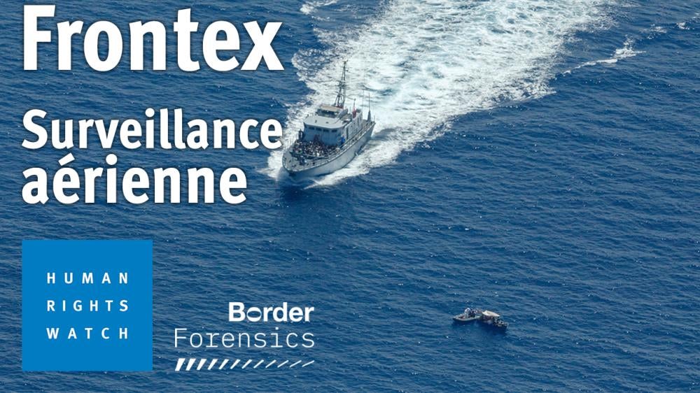 Frontex : Surveillance aérienne de la Méditerranée | Human Rights Watch