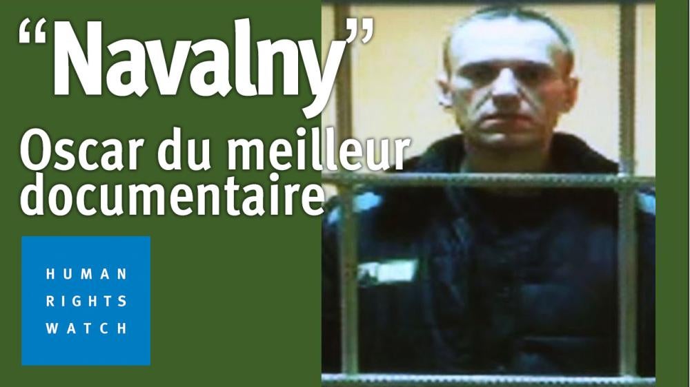 Navalny : Oscar du meilleur documentaire | Human Rights Watch