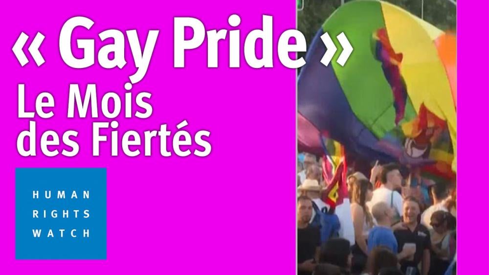 « Gay Pride » : Le Mois des Fiertés | Human Rights Watch