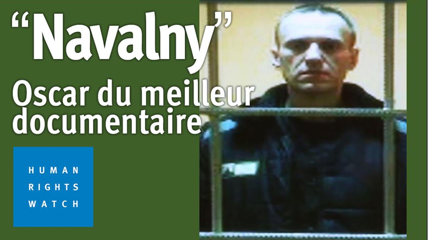 Navalny : Oscar du meilleur documentaire | Human Rights Watch