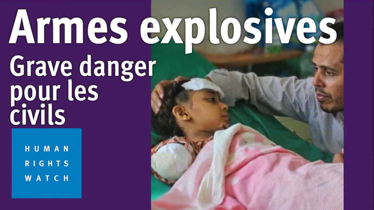 Armes explosives : un grand danger pour les civils | Human Rights Watch