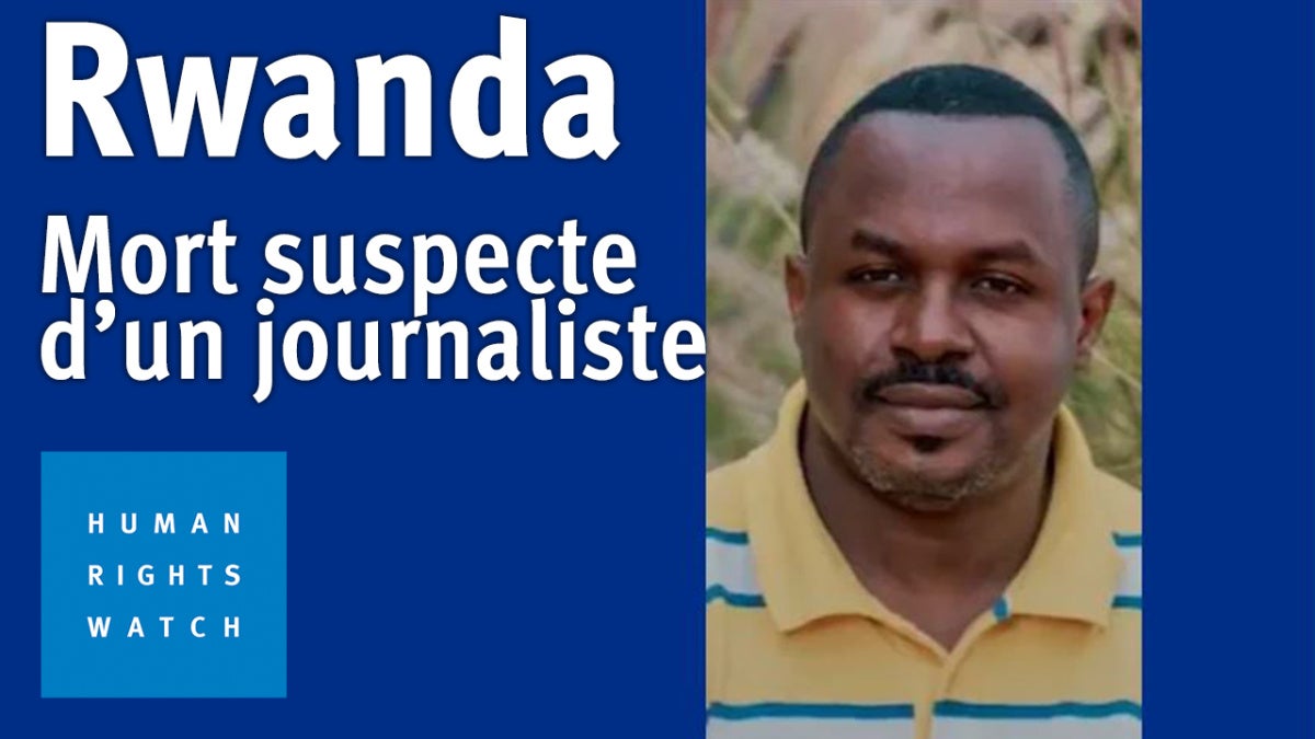 Rwanda : Mort suspecte du journaliste John Williams Ntwali | Human ...