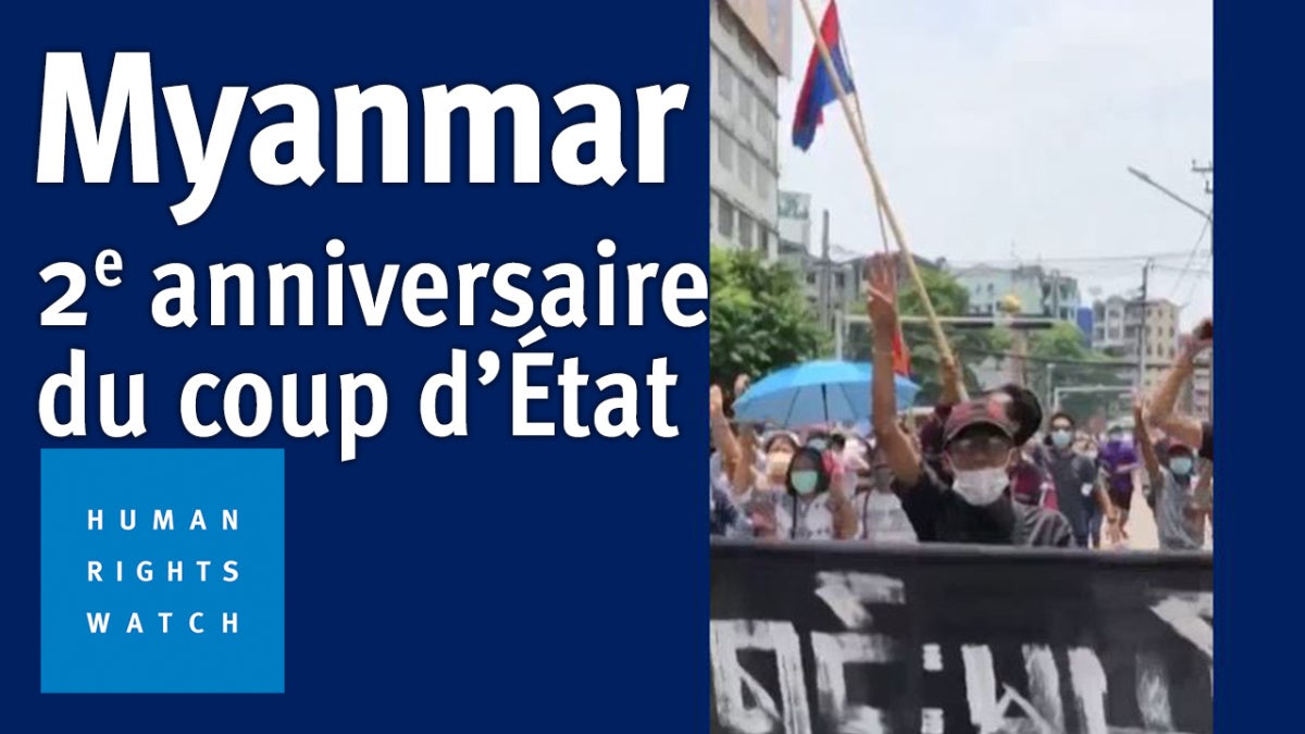 Myanmar : 2ème anniversaire du coup d’État militaire | Human Rights Watch