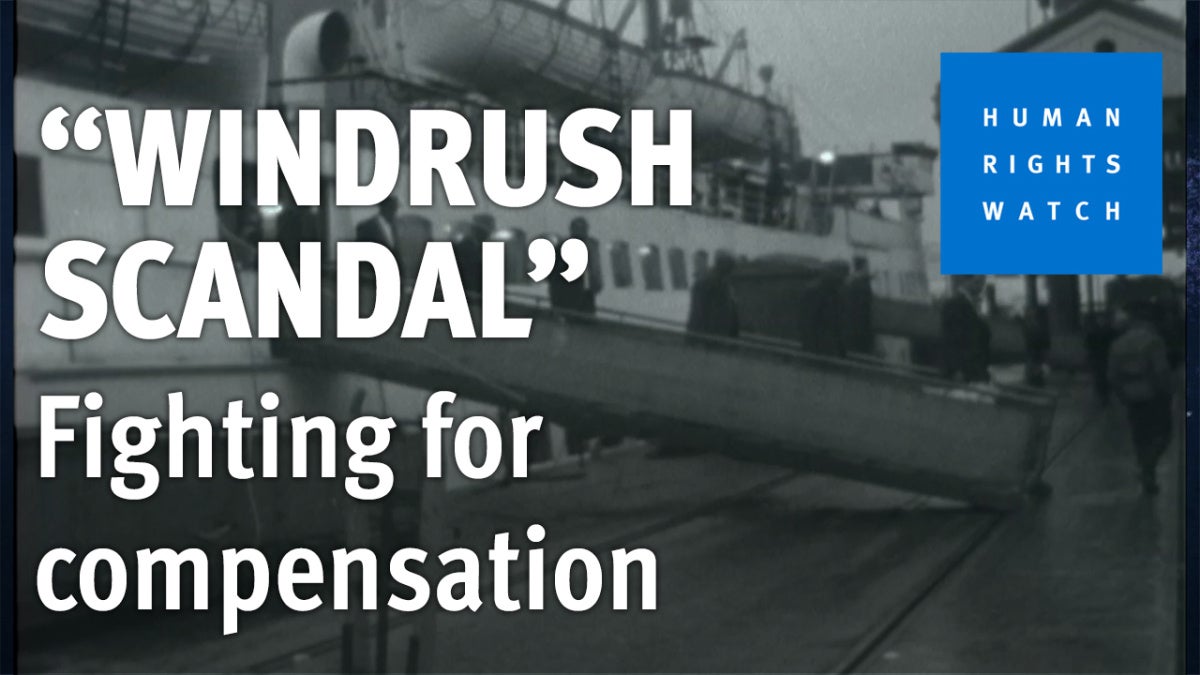 UK: “Hostile” Compensation Scheme Fails ‘Windrush’ Victims | Human ...