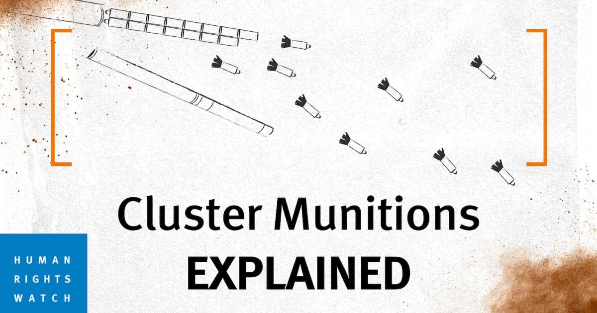 Cluster Munitions | Explainer | Human Rights Watch