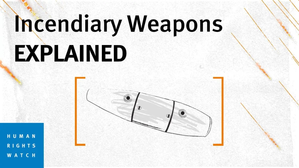 Incendiary Weapons | Explainer | Human Rights Watch